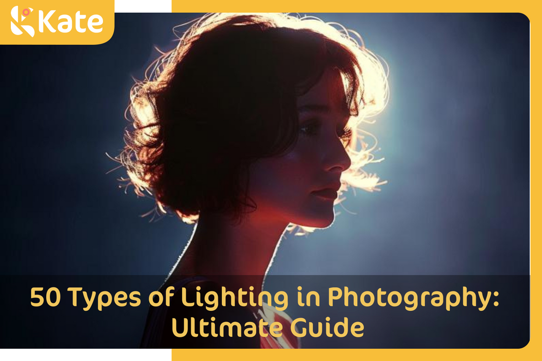 50 Types of Lighting in Photography: Ultimate Guide