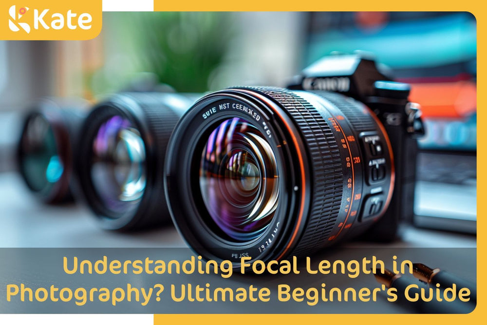 Understanding Focal Length in Photography? Ultimate Beginner's Guide